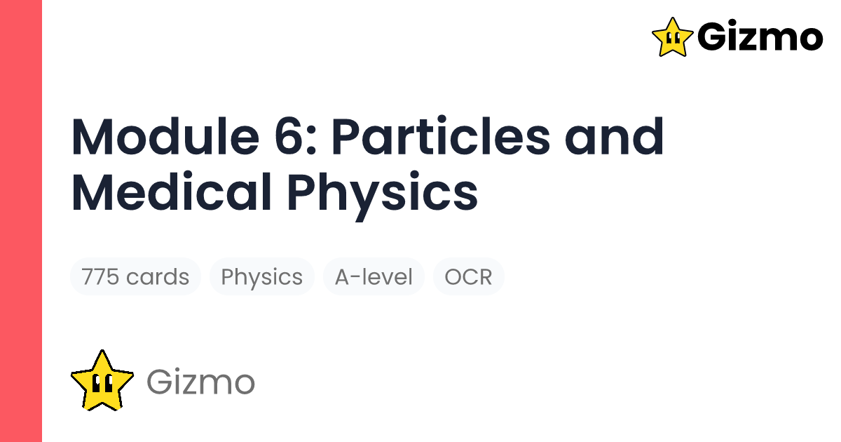 Module 6: Particles and Medical Physics | Flashcards