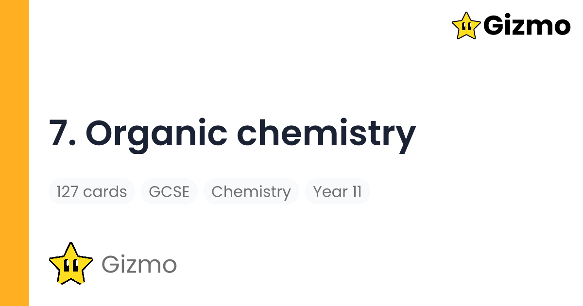 7. Organic Chemistry | Flashcards