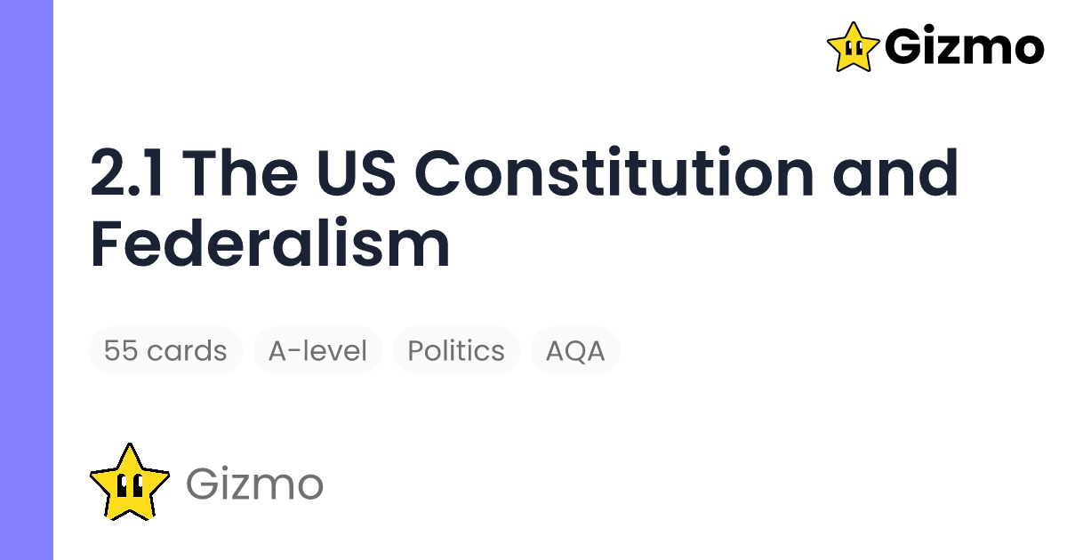 2.1 the Us Constitution and Federalism | Flashcards