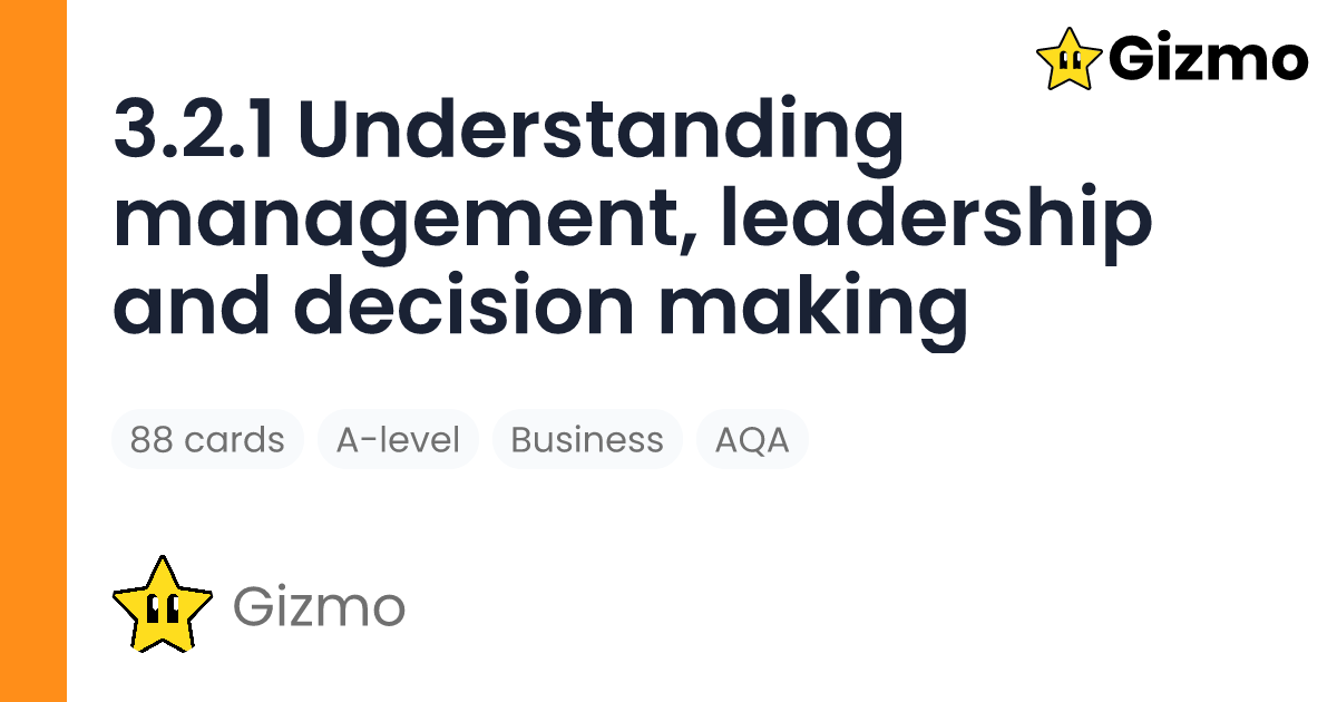 3.2.1 Understanding Management, Leadership and Decision Making | Flashcards