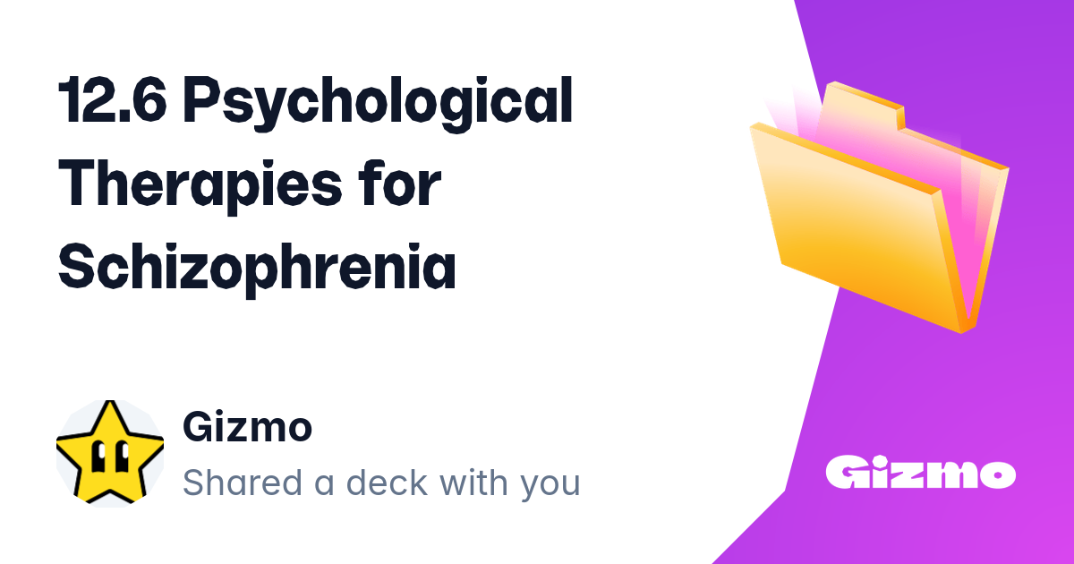 12.6 Psychological Therapies for Schizophrenia | Flashcards