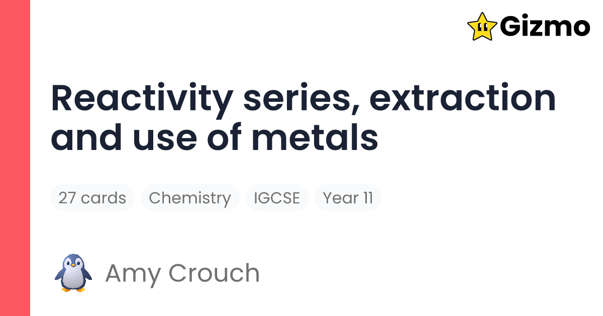 Reactivity Series, Extraction and Use Of Metals | Flashcards