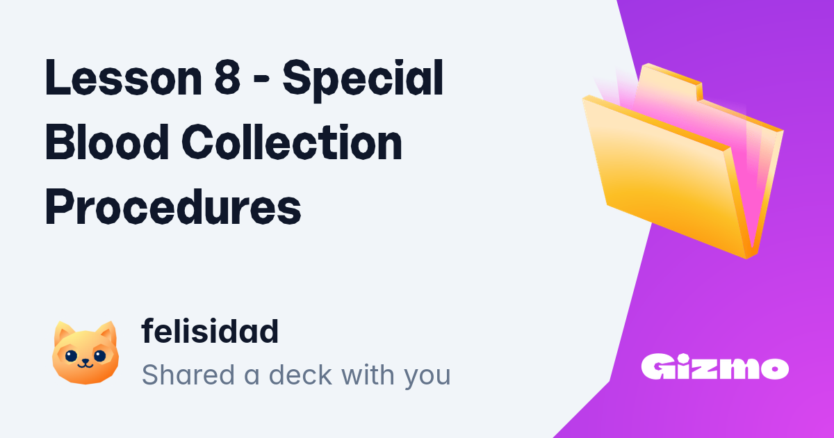 Lesson 8 - Special Blood Collection Procedures | Flashcards