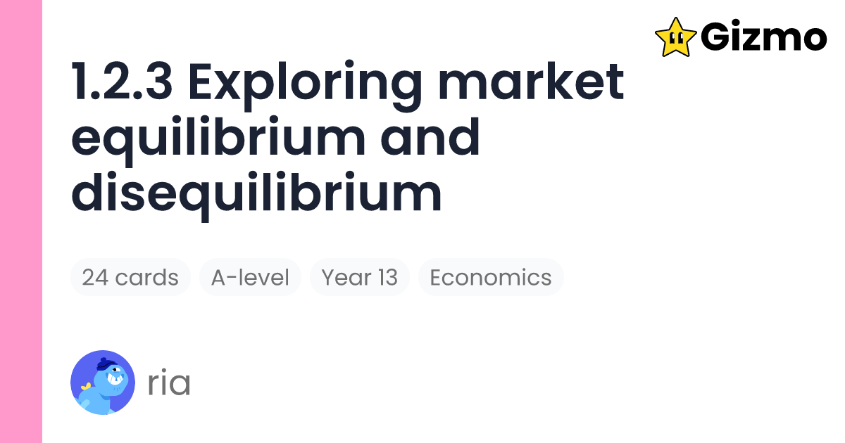 1.2.3 Exploring Market Equilibrium and Disequilibrium | Flashcards