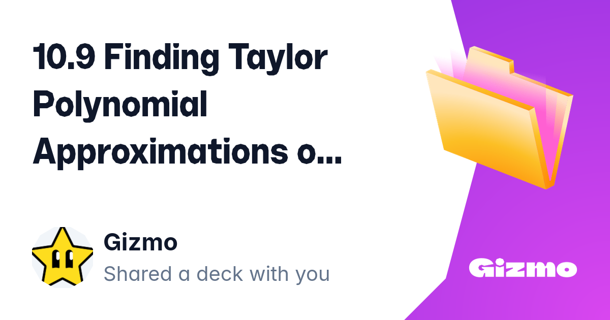 10.9 Finding Taylor Polynomial Approximations Of Functions | Flashcards