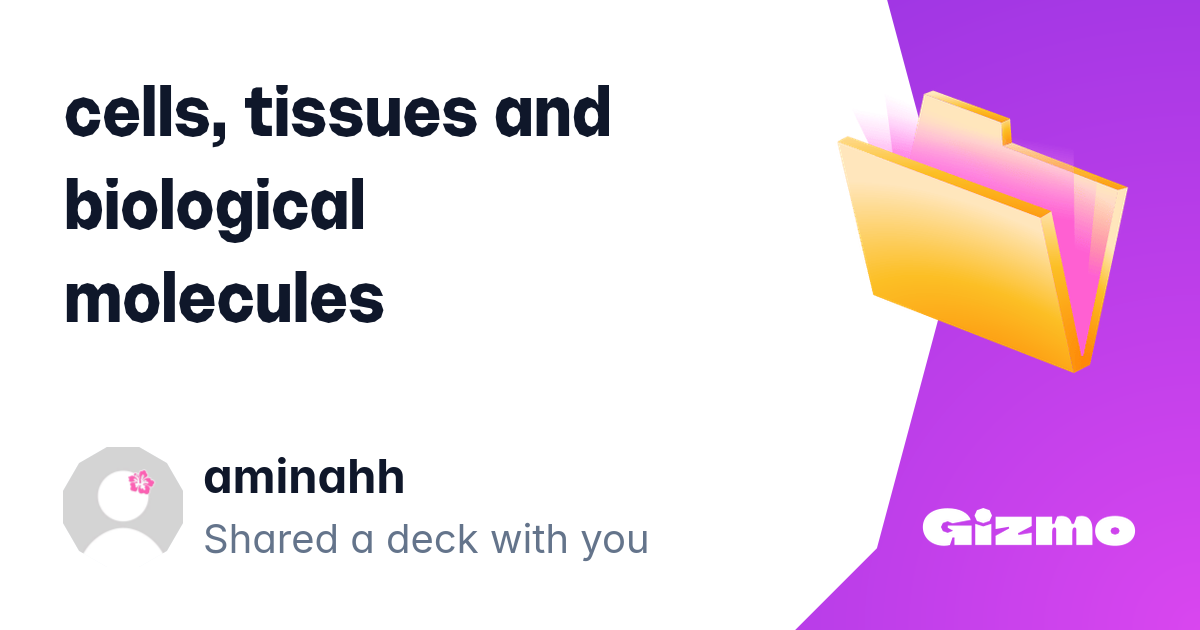 Cells, Tissues and Biological Molecules | Flashcards