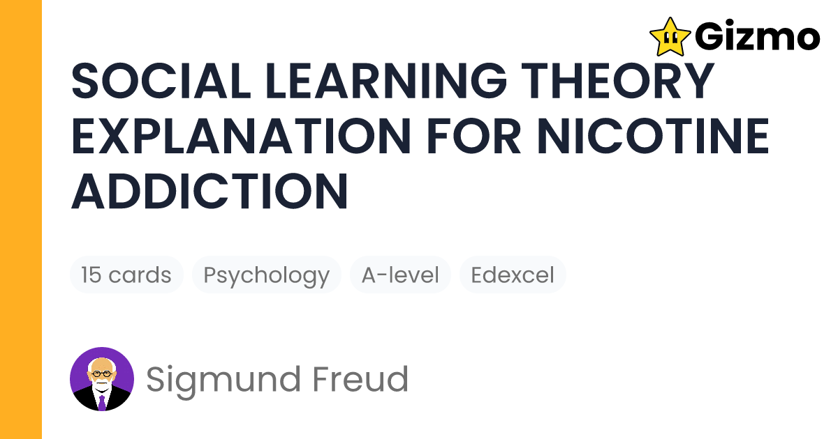 Social Learning Theory Explanation for Nicotine Addiction | Flashcards