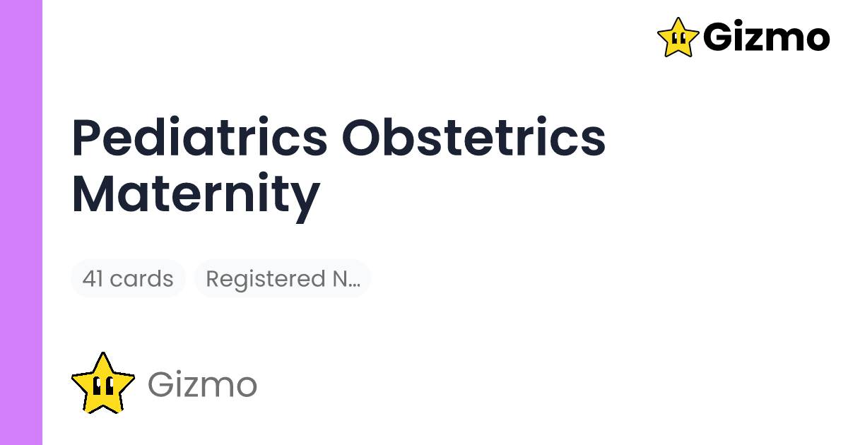 Pediatrics Obstetrics Maternity | Flashcards