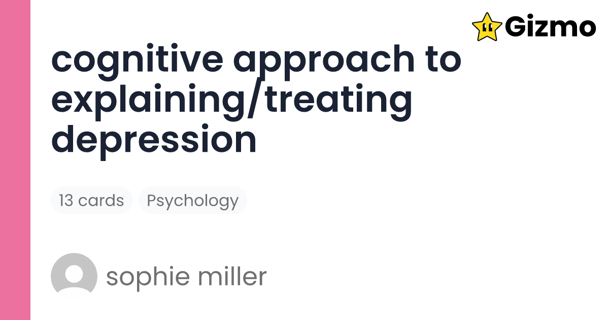 Cognitive Approach to Explaining/treating Depression | Flashcards