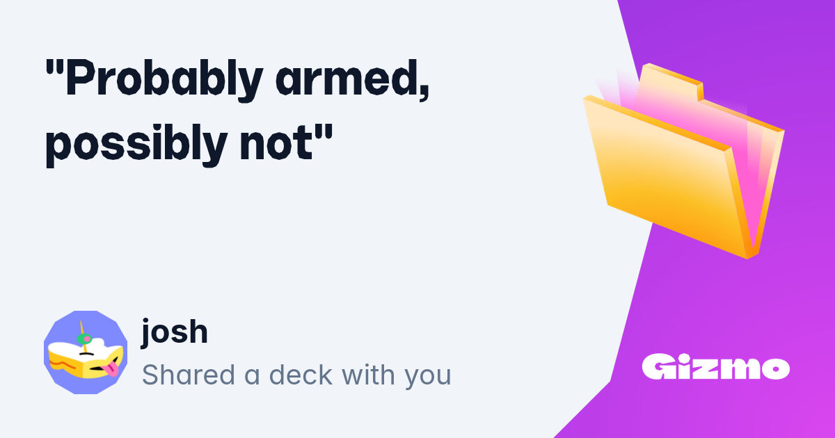"probably Armed, Possibly Not" | Flashcards