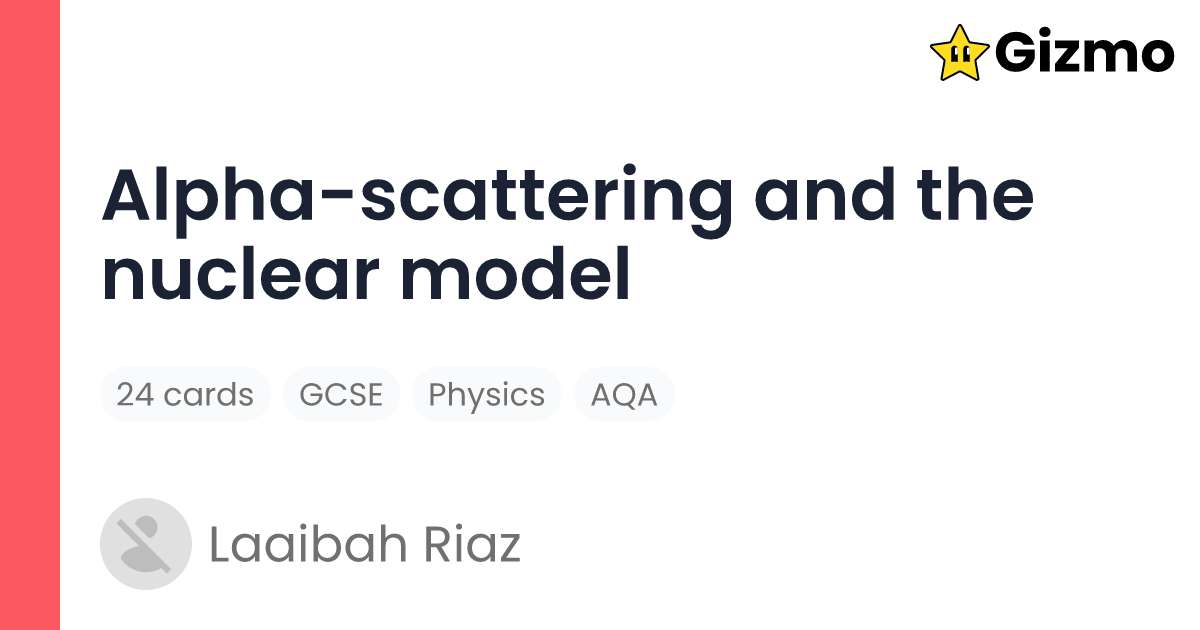 Alpha-scattering and the Nuclear Model | Flashcards