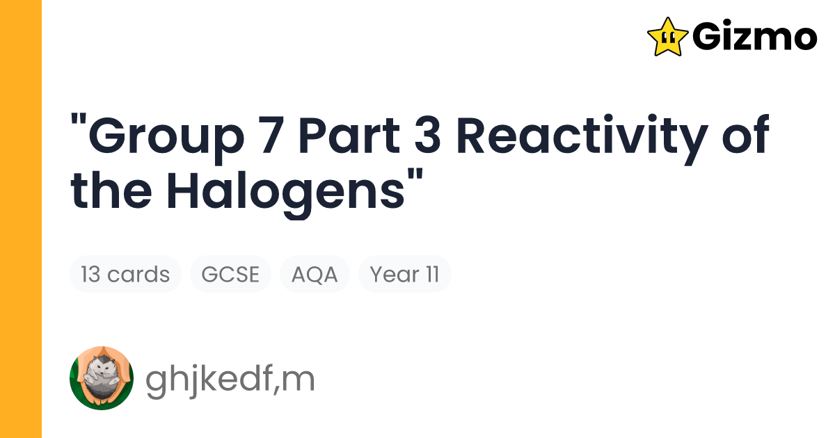 "group 7 Part 3 Reactivity Of the Halogens" | Flashcards