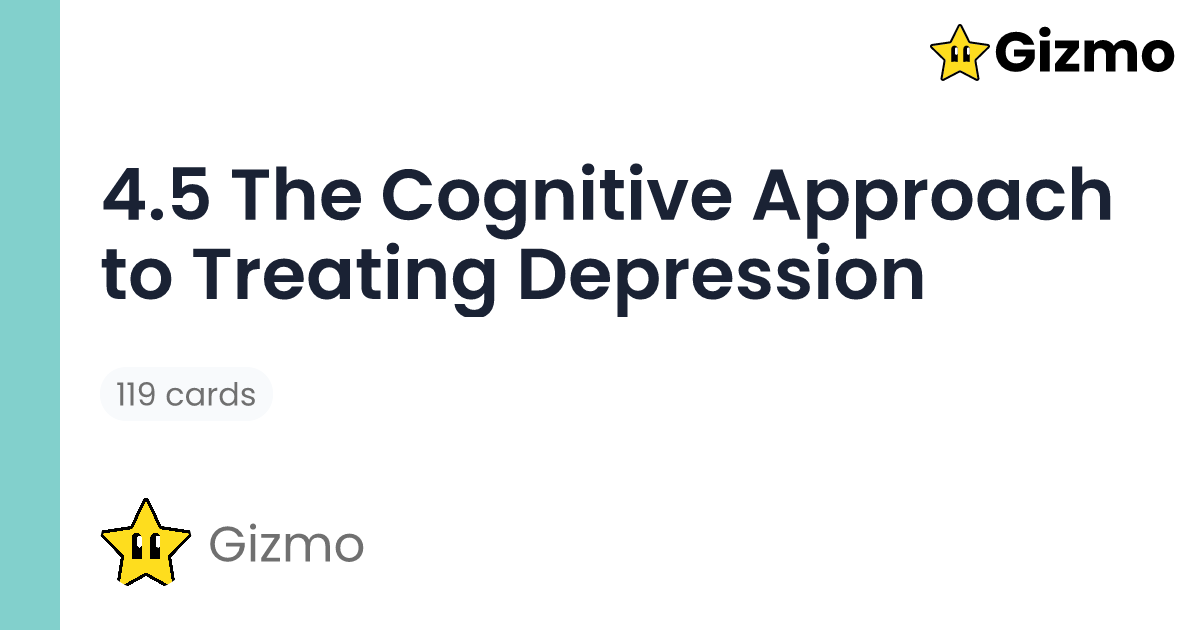 4.5 the Cognitive Approach to Treating Depression | Flashcards