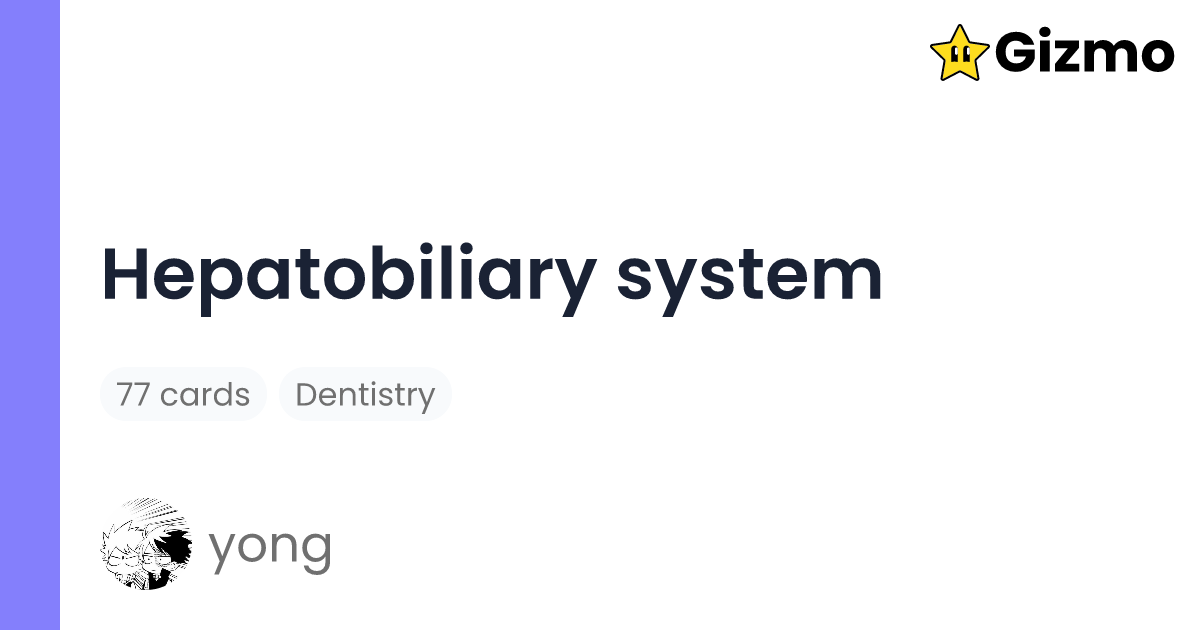 Hepatobiliary System | Flashcards
