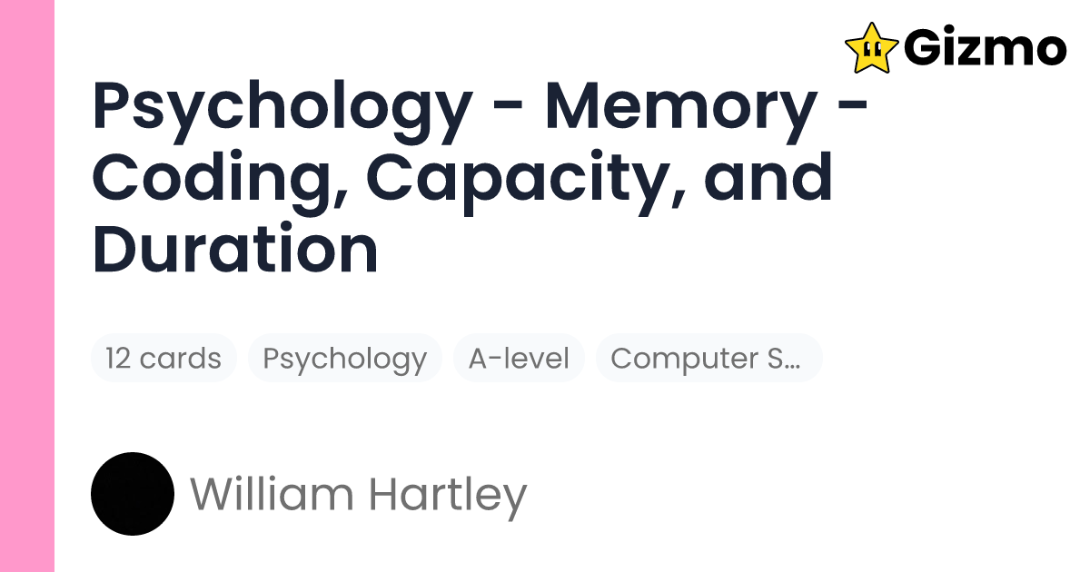 Psychology - Memory - Coding, Capacity, and Duration | Flashcards