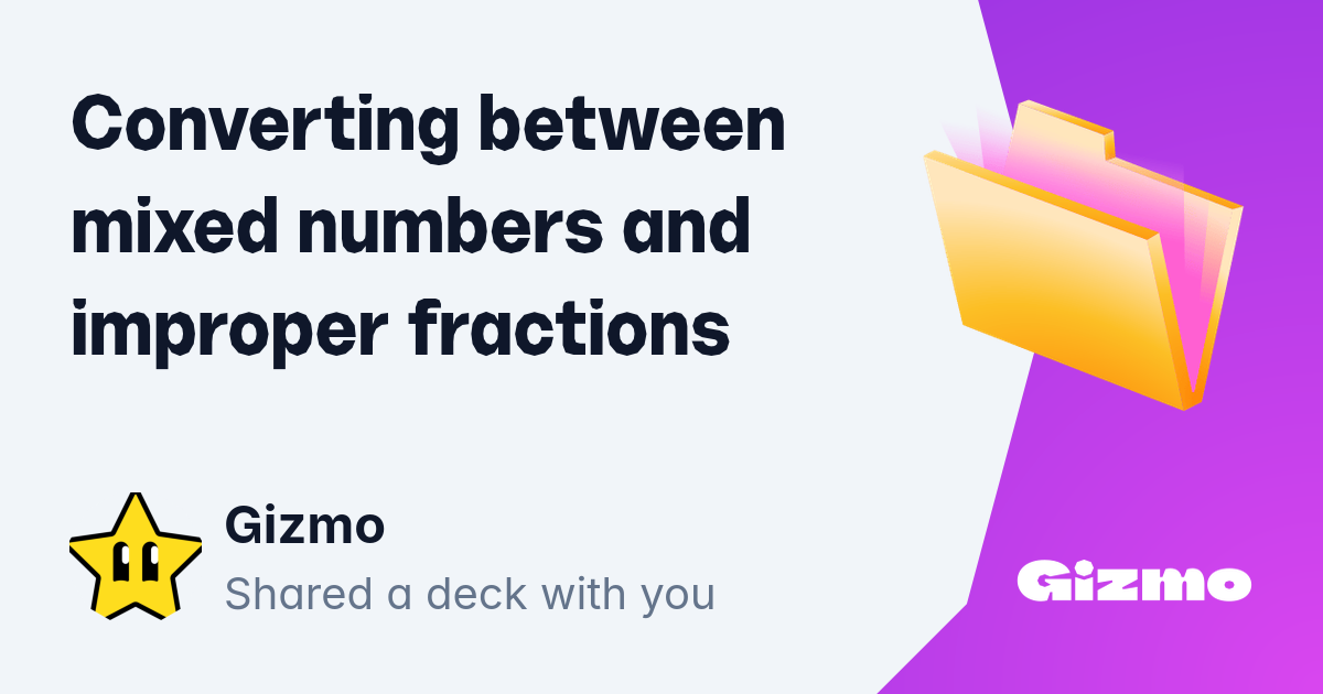 Converting Between Mixed Numbers and Improper Fractions | Flashcards