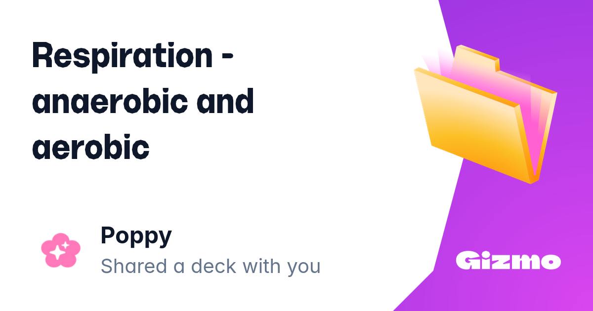 Respiration - Anaerobic and Aerobic | Flashcards