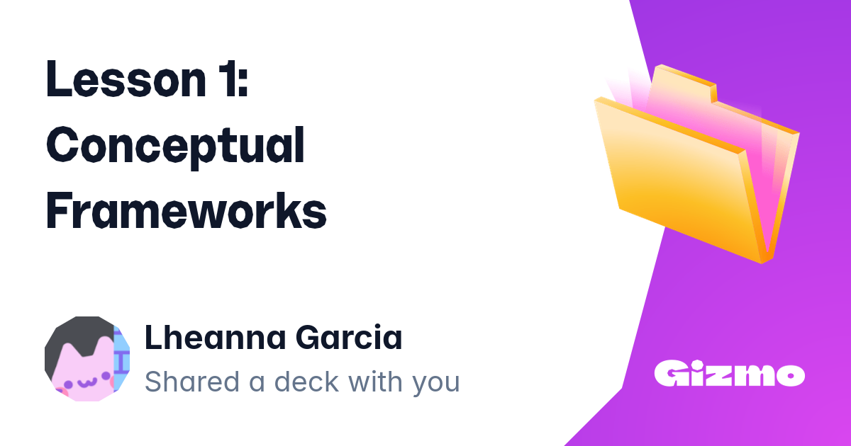 Lesson 1: Conceptual Frameworks | Flashcards