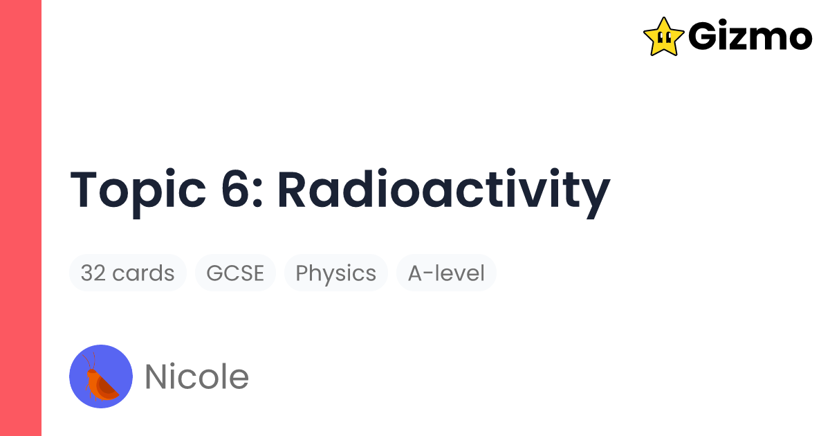 Topic 6: Radioactivity | Flashcards