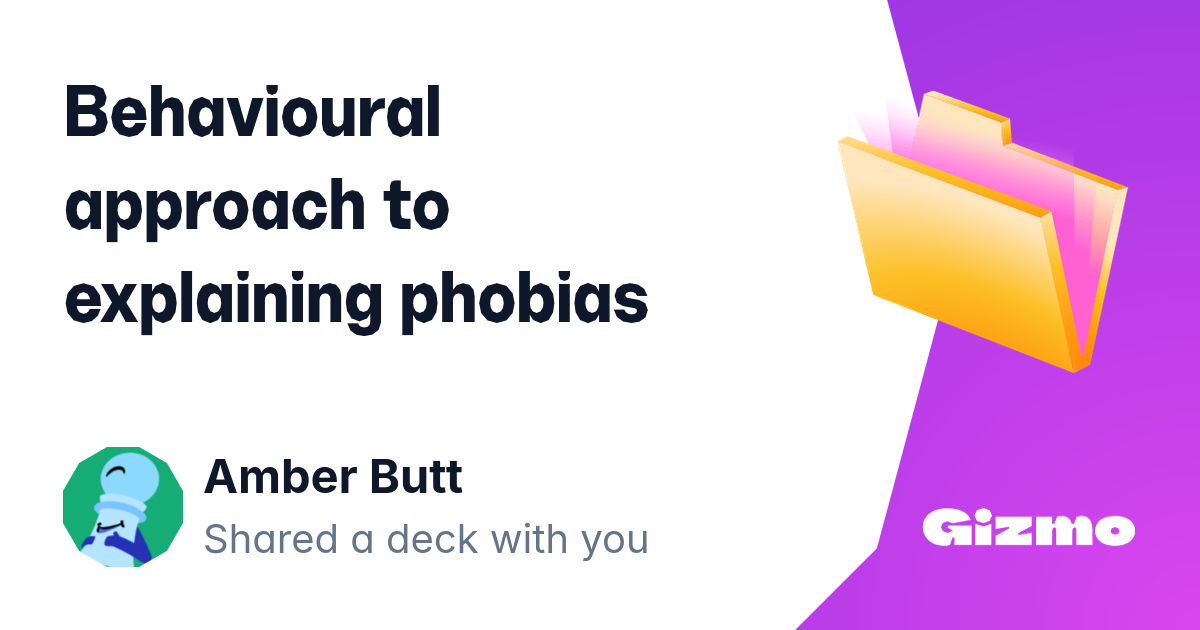 Behavioural Approach to Explaining Phobias | Flashcards