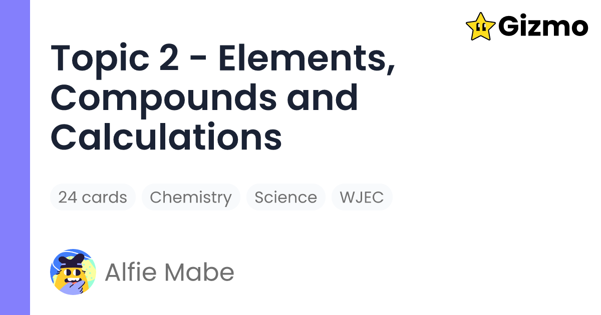Topic 2 - Elements, Compounds and Calculations | Flashcards