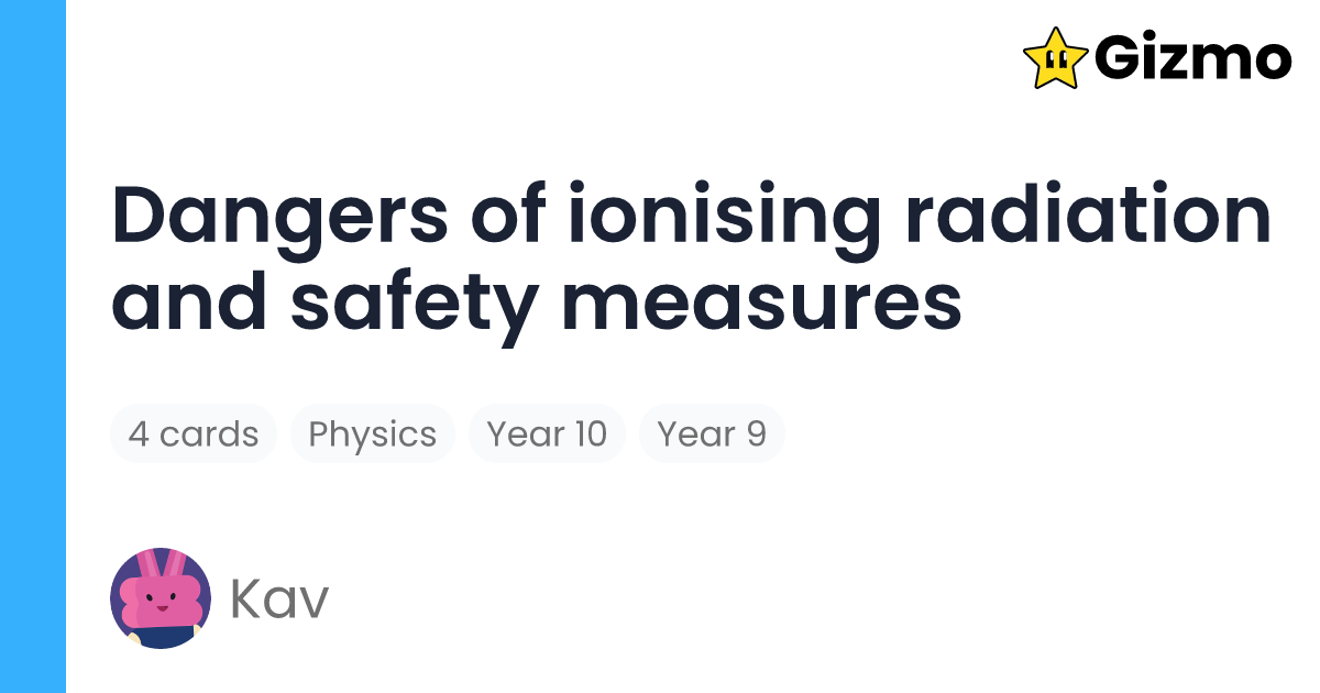 Dangers Of Ionising Radiation and Safety Measures | Flashcards