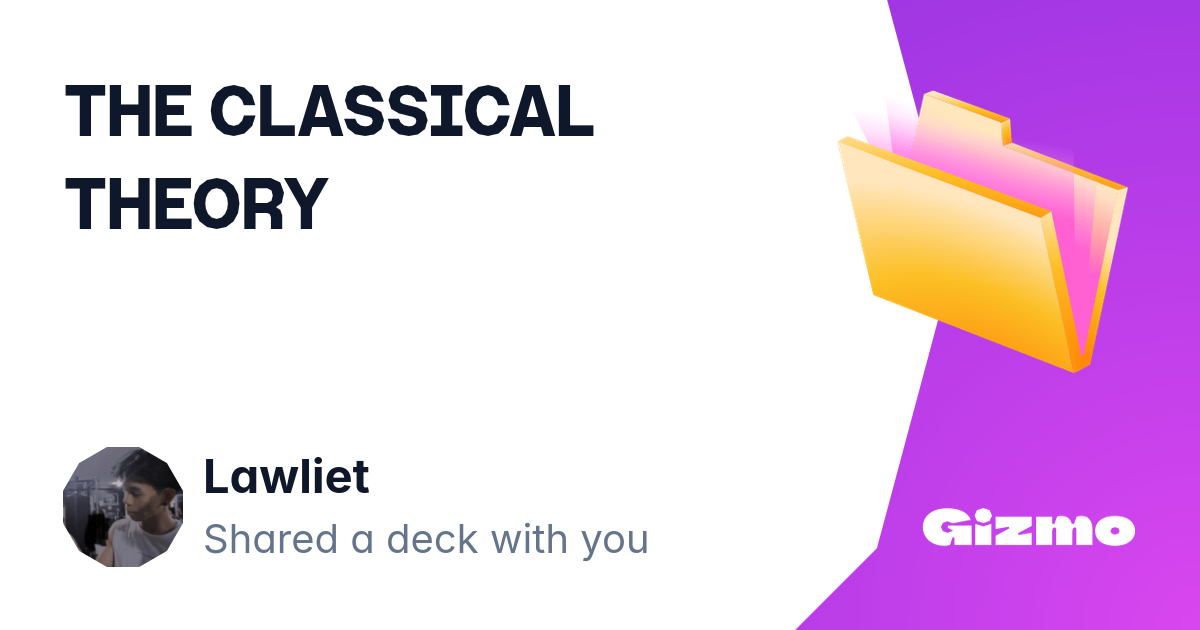 The Classical Theory | Flashcards