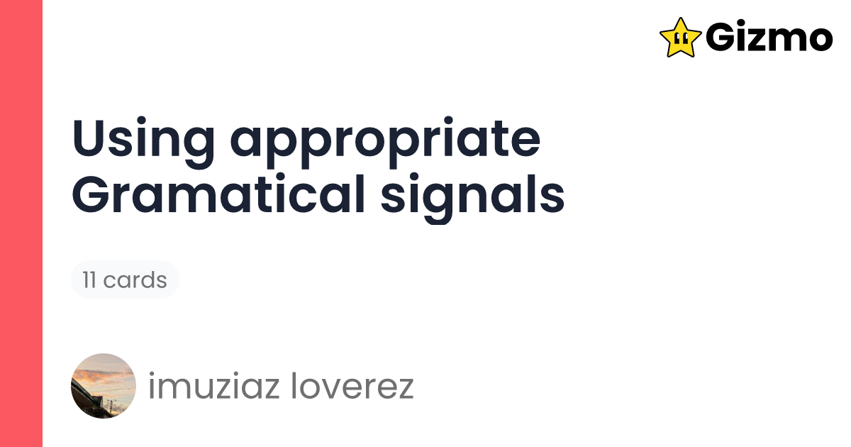 Using Appropriate Gramatical Signals | Flashcards