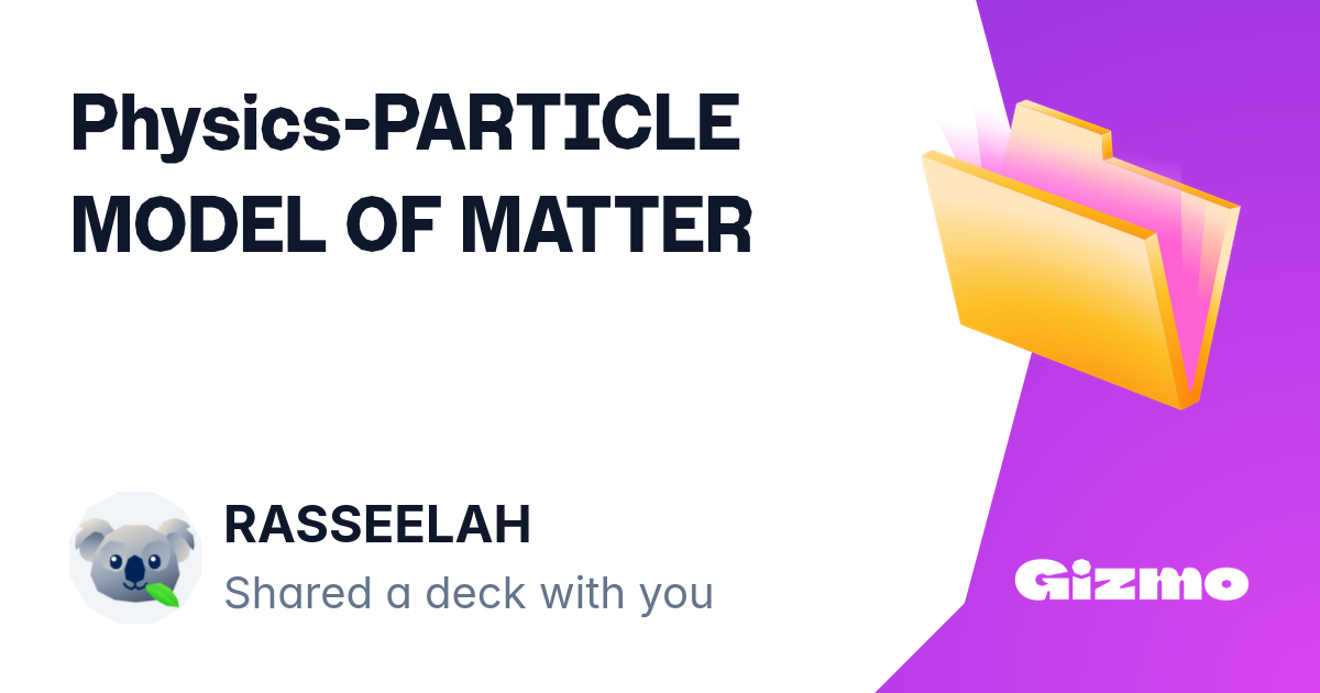 Physics-particle Model Of Matter | Flashcards