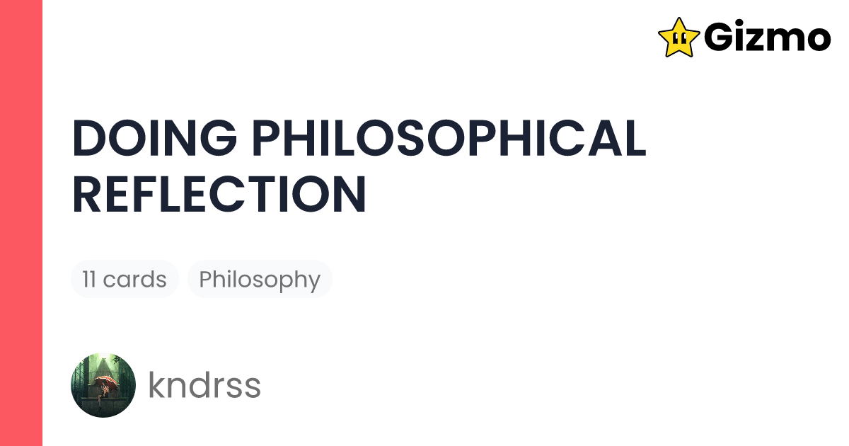 Doing Philosophical Reflection | Flashcards