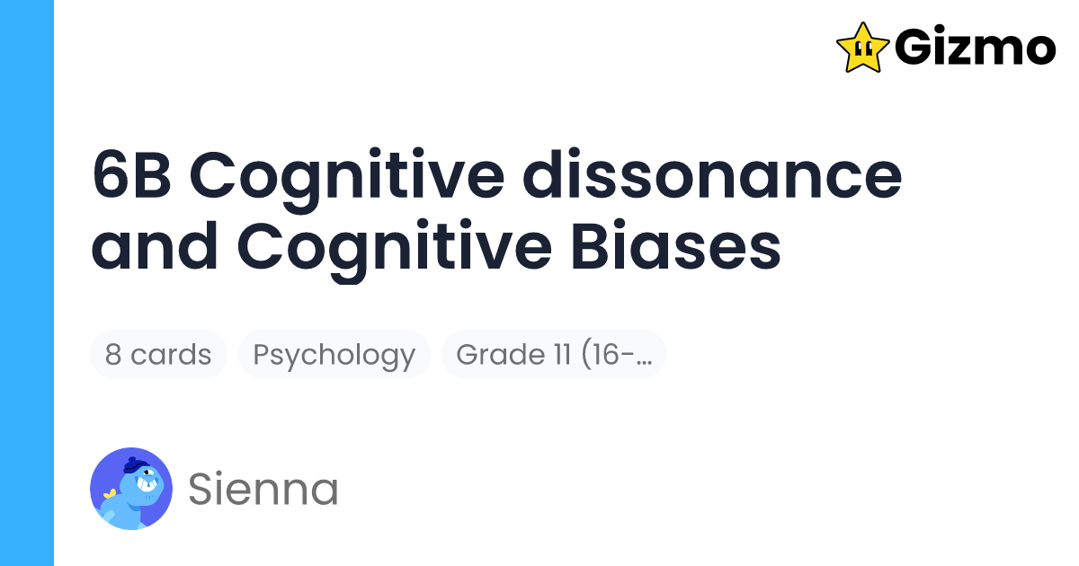 6b Cognitive Dissonance and Cognitive Biases | Flashcards
