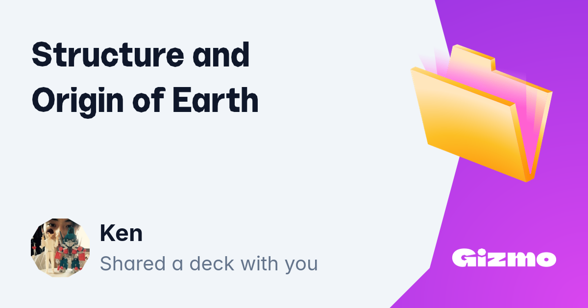 Structure and Origin Of Earth | Flashcards