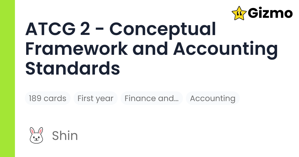 Atcg 2 - Conceptual Framework and Accounting Standards | Flashcards
