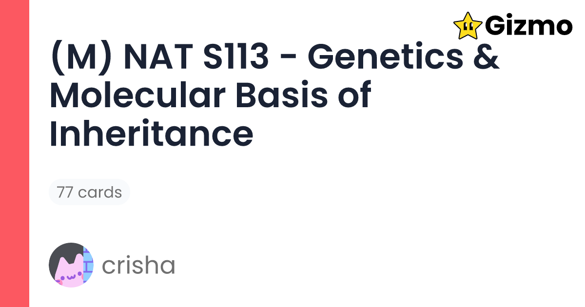 (m) Nat S113 - Genetics & Molecular Basis Of Inheritance | Flashcards