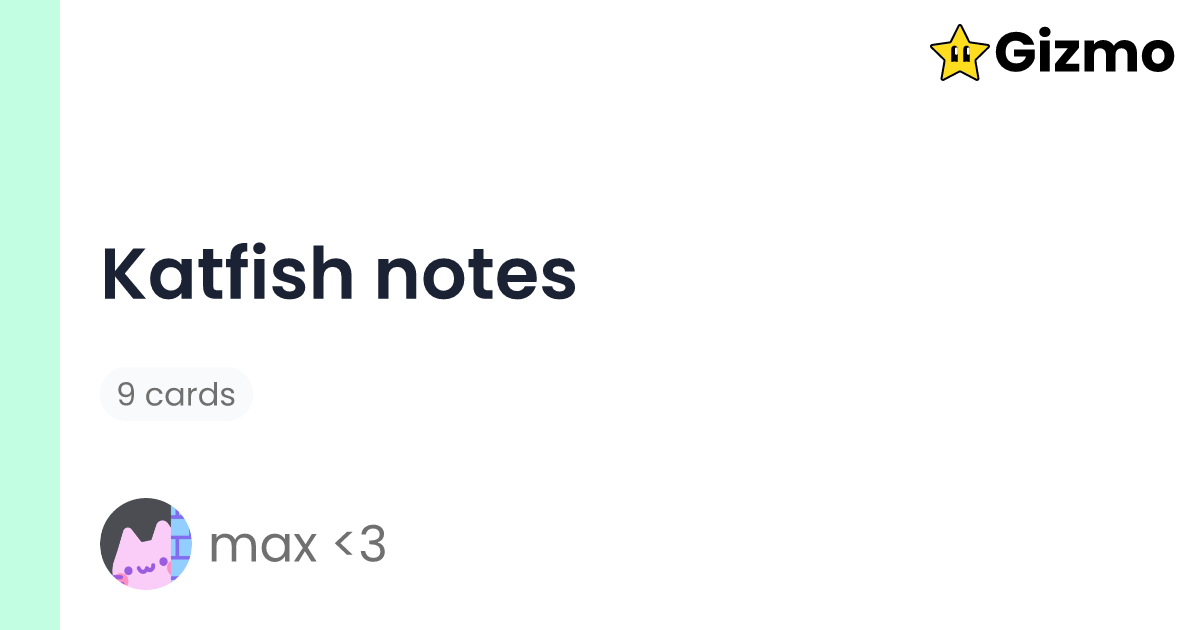 Katfish Notes | Flashcards