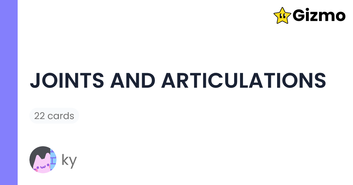 Joints and Articulations | Flashcards