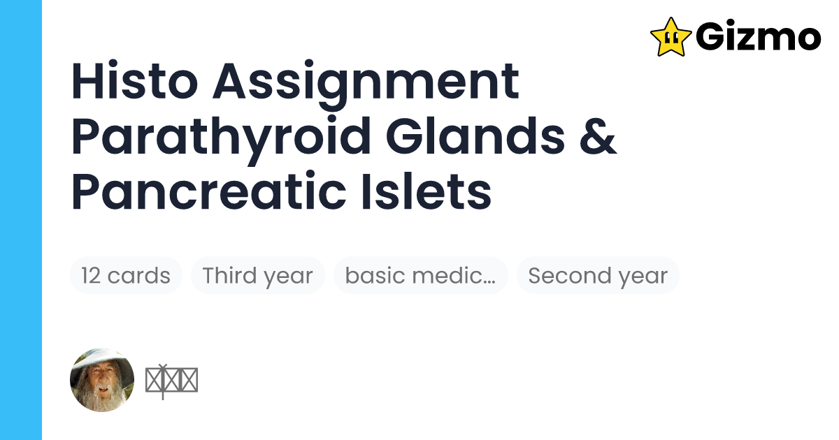 Histo Assignment Parathyroid Glands & Pancreatic Islets | Flashcards