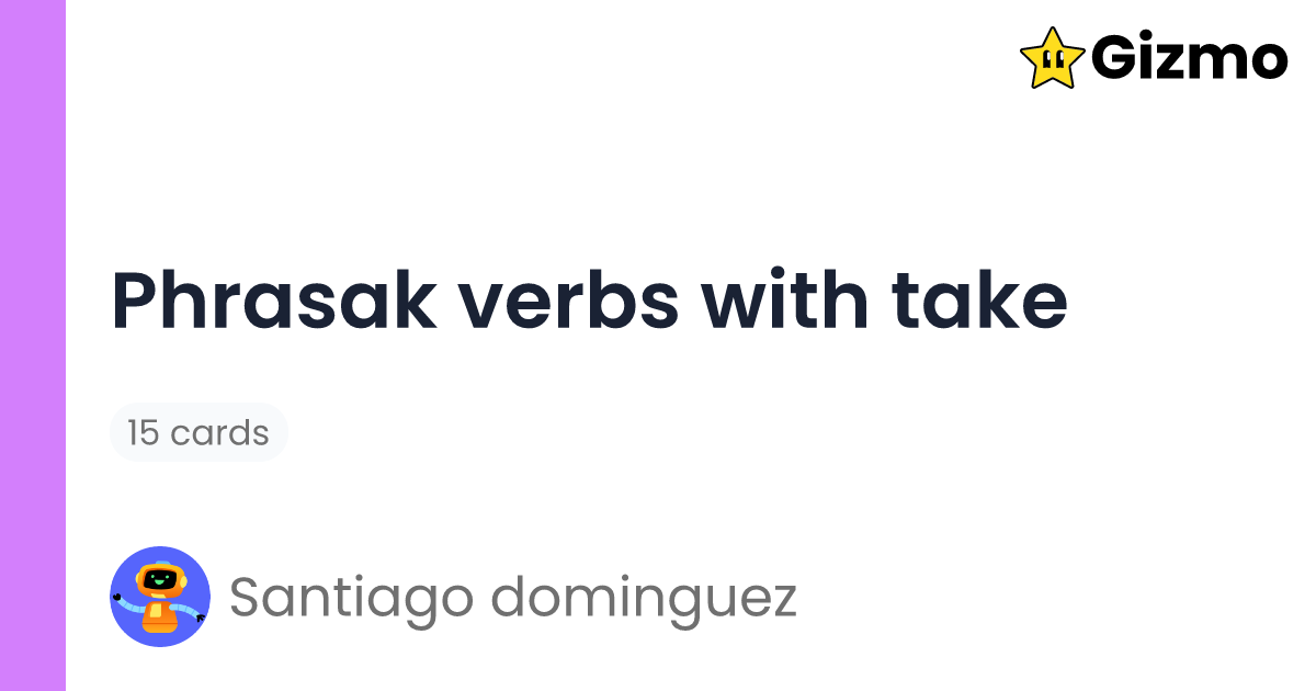 Phrasak Verbs with Take | Flashcards