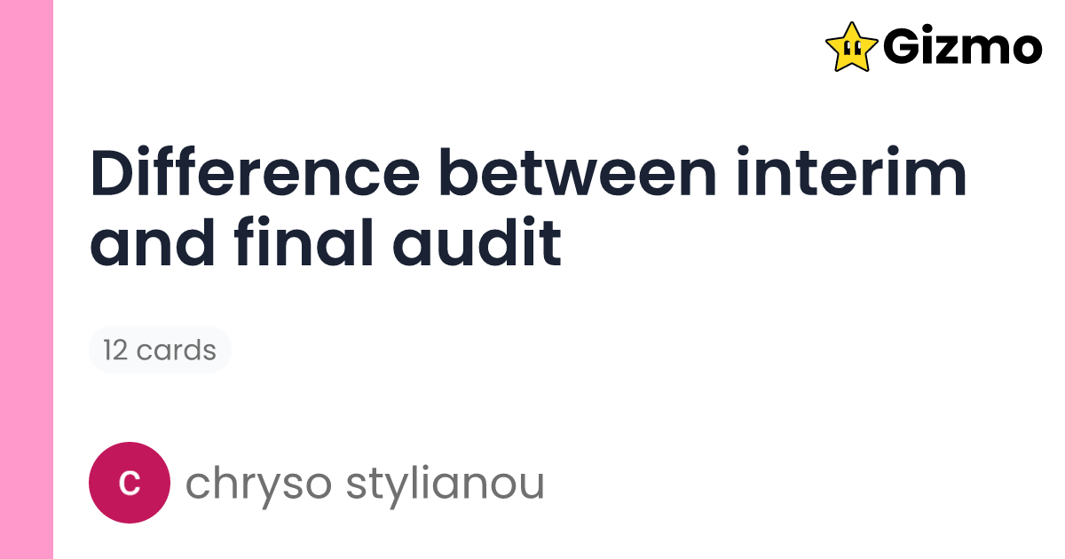 Difference Between Interim and Final Audit | Flashcards
