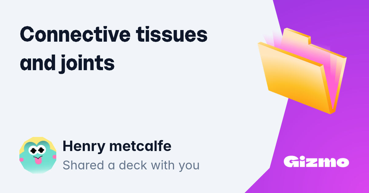 Connective Tissues and Joints | Flashcards
