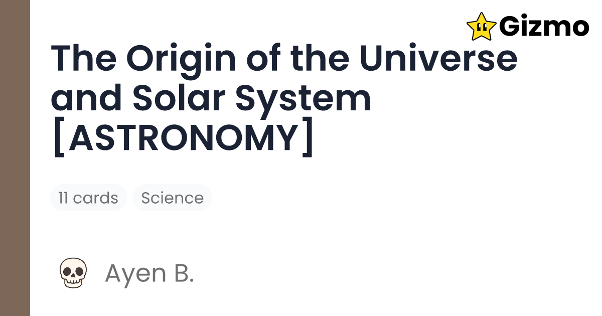 The Origin Of the Universe and Solar System [astronomy] | Flashcards
