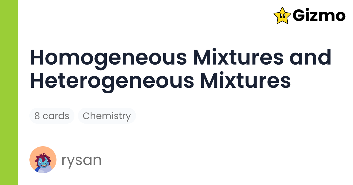 Homogeneous Mixtures and Heterogeneous Mixtures | Flashcards