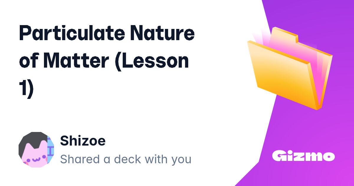 Particulate Nature Of Matter (lesson 1) | Flashcards