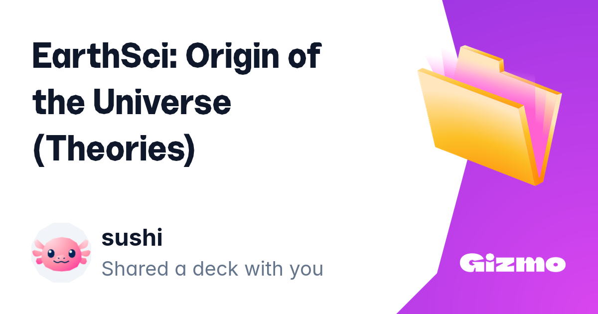 Earthsci Origin Of The Universe theories Flashcards earthsci-origin-of-the-universe-theories-flashcards