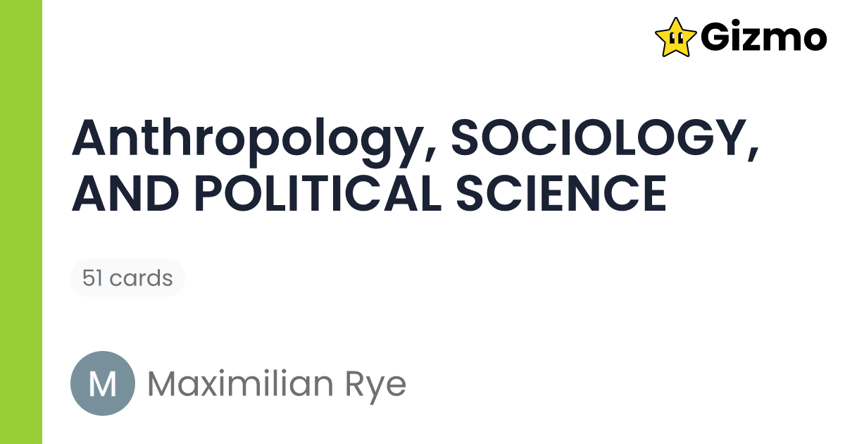 Anthropology, Sociology, and Political Science | Flashcards