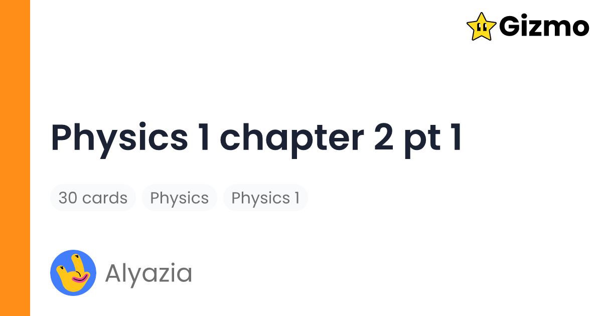 Physics 1 Chapter 2 Pt 1 | Flashcards