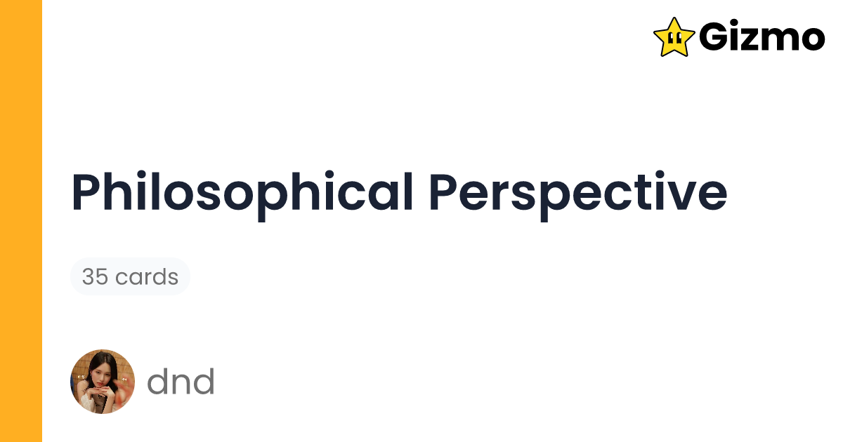 Philosophical Perspective | Flashcards